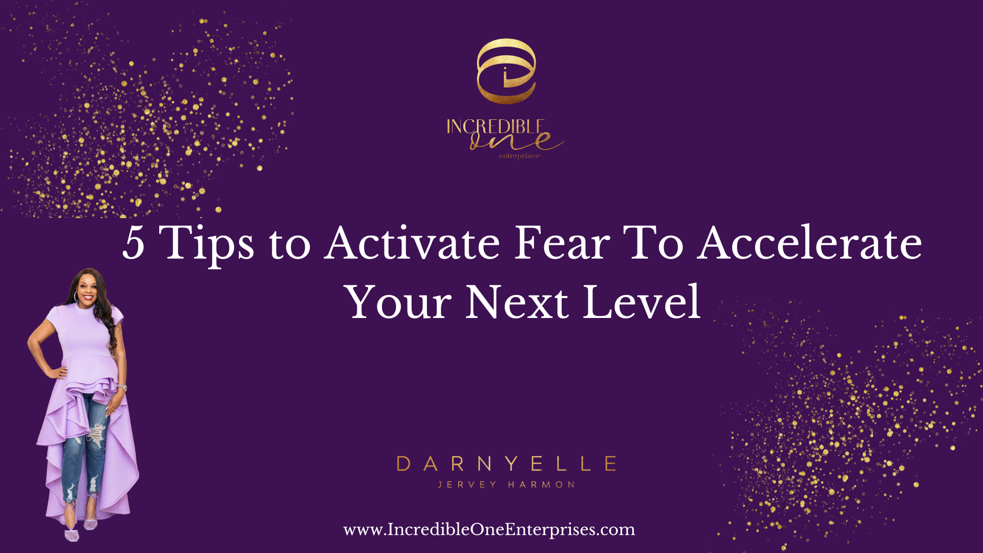 5 Tips For Activating Fear To Accelerate Your Next Level - Incredible One